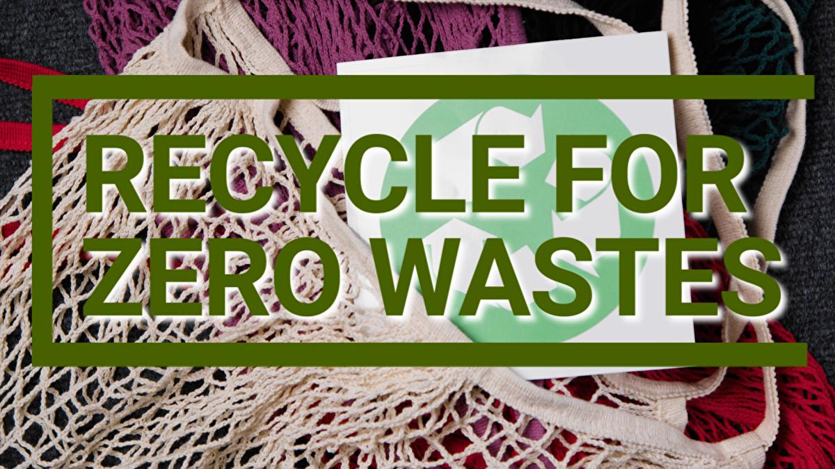 Recycle for zero wastes